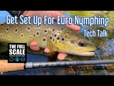 Set Up for Euro Nymphing | Tech Talk | The Full Scale - Fishing Fly Tackle