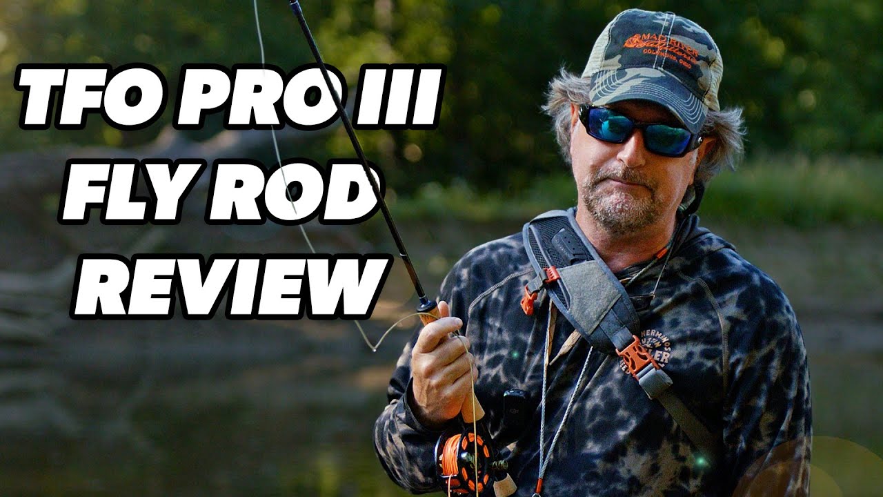 The Legacy lives on! TFO Pro III Fly Rod Review - Fishing Fly Tackle